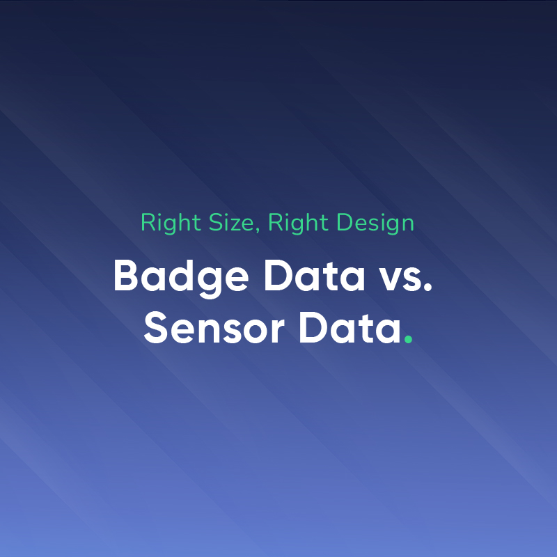 Why Sensors Outperform Badge Data Across a Right Size & Right Design ...